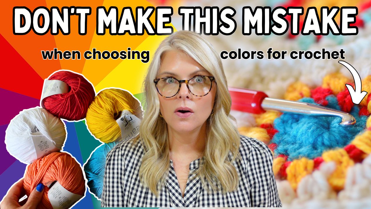 The BIG Mistake Most Crocheters Make When Choosing Colors! - Elise Rose ...